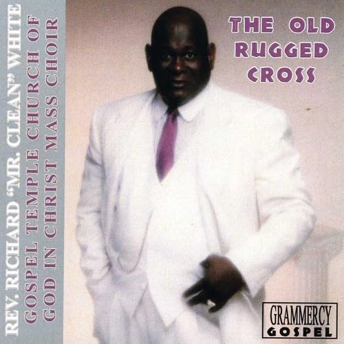 Rev. Richard 'Mr. Clean' White & The Gospel Temple Church Of God In ...