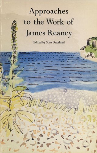 Approaches to the Work of James Reaney: Dragland, Stan: 9780920802649 ...