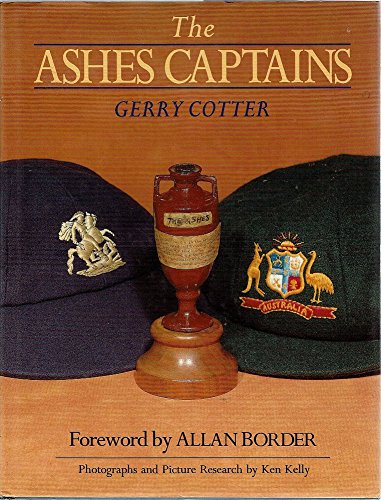 The Ashes Captains: Cotter, Gerry: 9780091693800: Amazon.com: Books