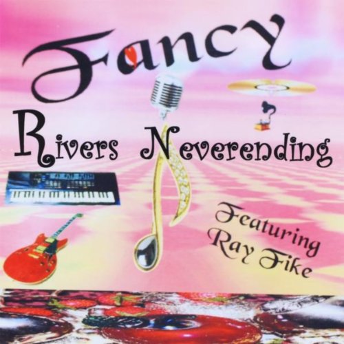 Amazon.com: Fancy Rivers Neverending : Ray Fike: Digital Music