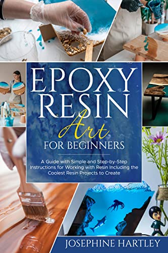 Amazon.co.jp: Epoxy Resin Art for Beginners: A Guide with Simple and Step-by-Step Instructions ...