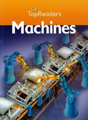 Top Readers: Machines. Stage 1: Weldon Owen Publishing: 9781740898010 ...