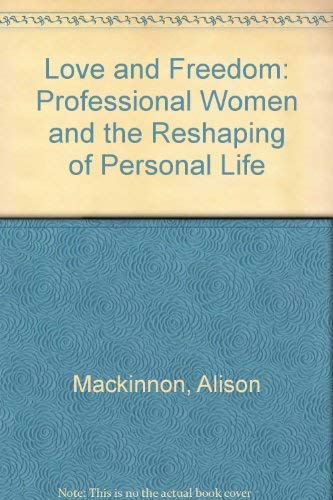 Amazon | Love and Freedom: Professional Women and the Reshaping of ...