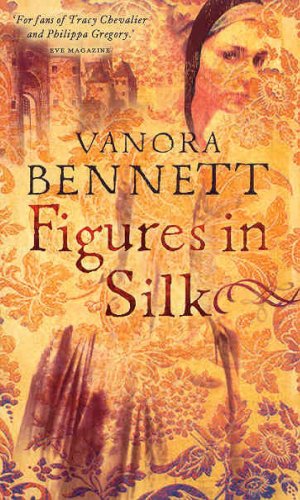 Figures In Silk: Vanora Bennett: 9780007257829: Amazon.com: Books