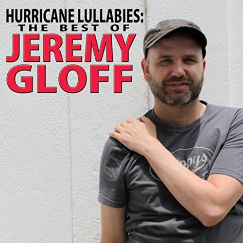 Play Hurricane Lullabies: The Best of Jeremy Gloff by Jeremy Gloff on ...