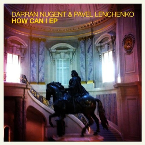 Écouter How Can I EP de Darran Nugent and Pavel Lenchenko sur Amazon Music