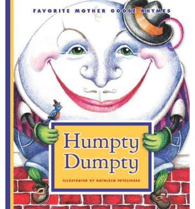 Humpty Dumpty (Favorite Mother Goose Rhymes) : Petelinsek, Kathleen ...