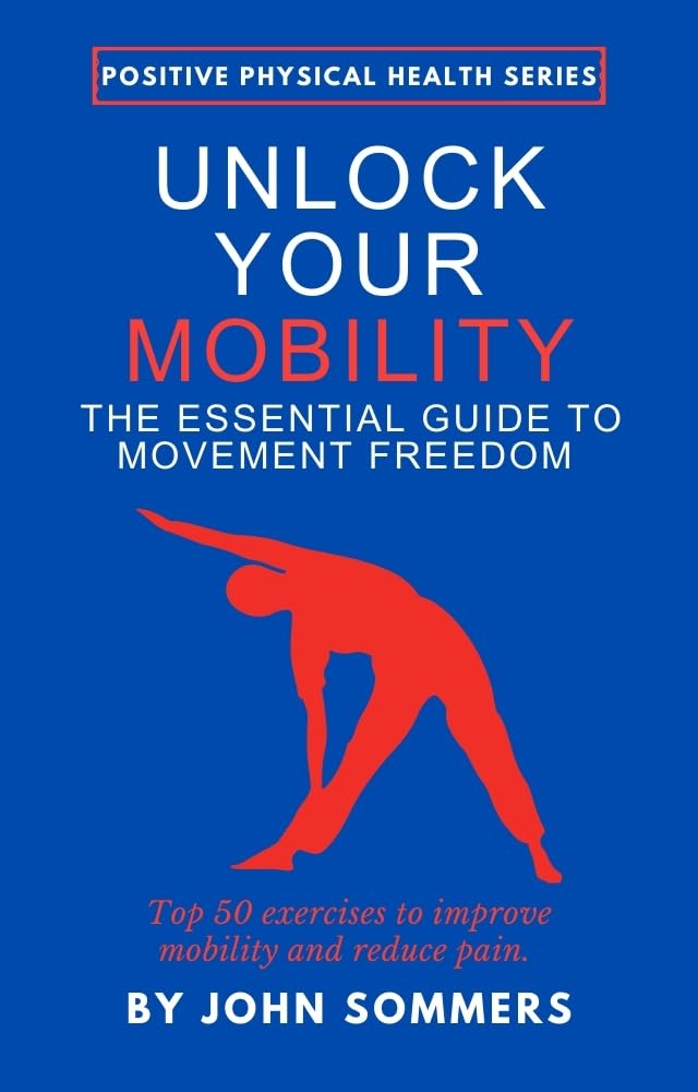 Amazon.com: Unlock Your Mobility: The Essential Guide to Movement ...