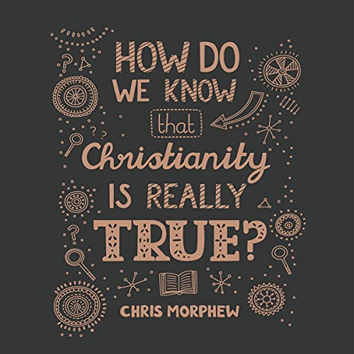 Amazon.com: How Do We Know Christianity Is Really True?: Big Questions ...