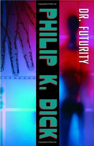 Dr. Futurity: A Novel: Dick, Philip K.: 9781400030095: Amazon.com: Books