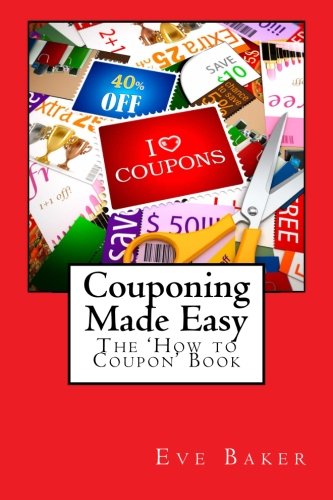 Couponing Made Easy: The 'How to Coupon Book': Baker, Eve ...