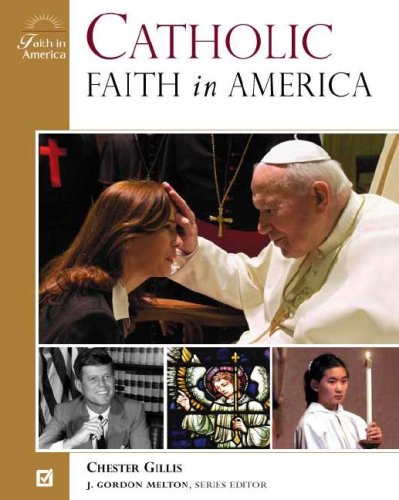 Catholic Faith in America: Gillis, Professor Chester, Melton, Founder ...