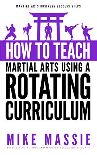 Amazon.com: How To Teach Martial Arts Using A Rotating Curriculum: The ...
