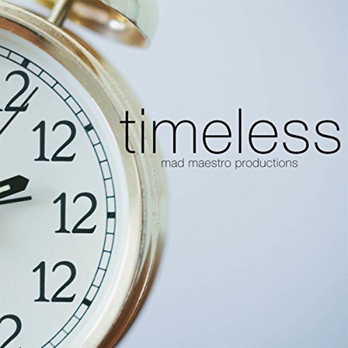 Play Timeless by Mad Maestro Productions feat. Michael D. Clark ...