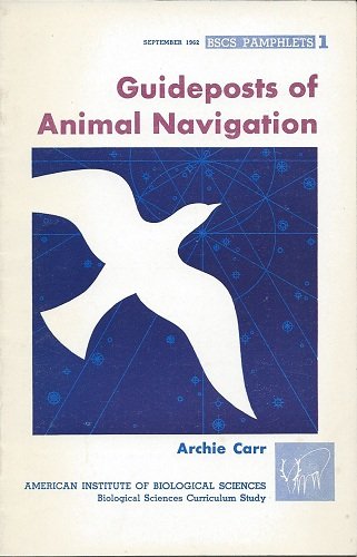Guideposts of animal navigation (BSCS pamplets [1]): Carr, Archie ...