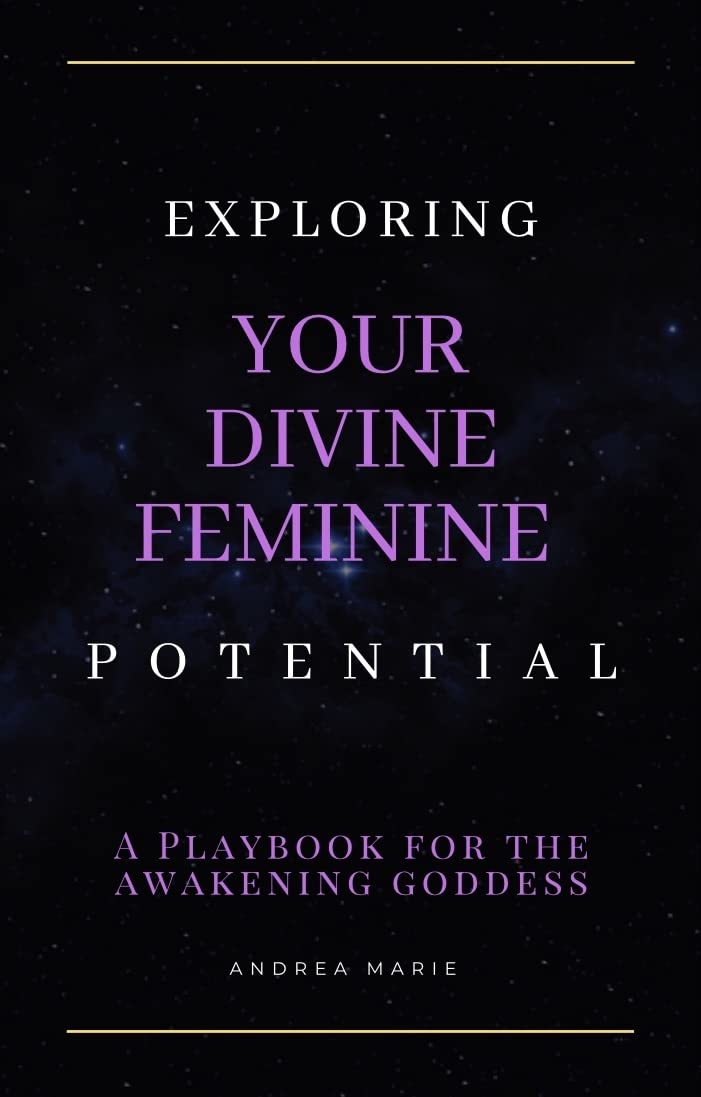 Amazon.com: Exploring Your Divine Feminine Potential: A Playbook for ...