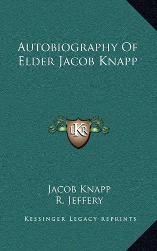 Autobiography Of Elder Jacob Knapp: Knapp, Jacob, Jeffery, R ...