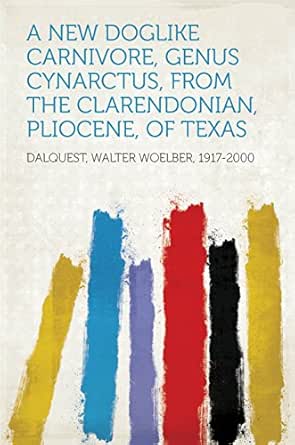 A New Doglike Carnivore, Genus Cynarctus, From the Clarendonian ...