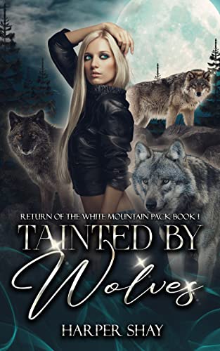 Tainted by Wolves (Return of the White Mountain Pack Book 1) - Kindle ...