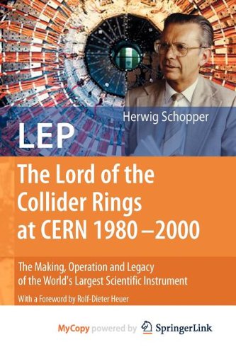 LEP - The Lord of the Collider Rings at CERN 1980-2000: Schopper ...