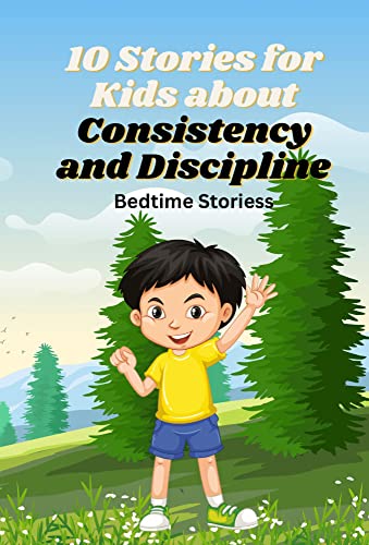 10 Stories for Kids about Consistency and Discipline : Bedtime Stories ...