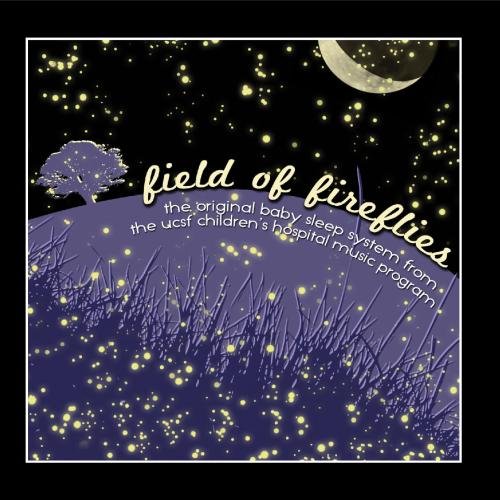 Field of Fireflies: The Original Baby Sleep System From the Ucsf ...