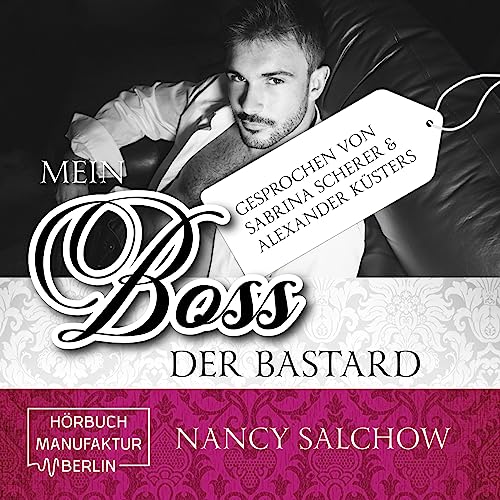 Mein Boss, der Bastard: Bosses, Bad Boys and Second Chances (Hörbuch ...
