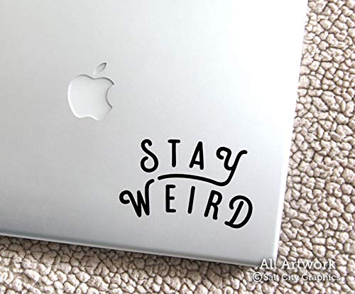 Salt City Graphics Stay Weird Decal, Be Weird Sticker - Be You, Be ...