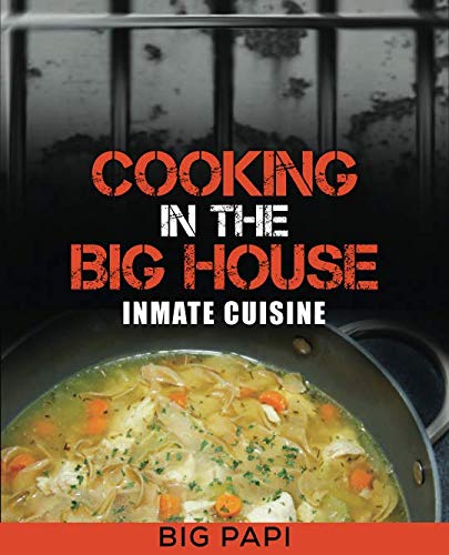 Cooking in The Big House: Inmate Cuisine: Big Papi: 9781790586912 ...