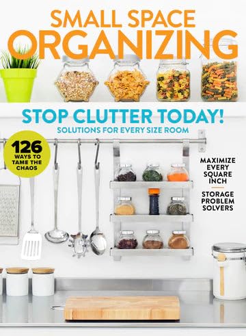Small Space Organizing Magazine Issue 41 Stop Clutter Today! Solutions ...