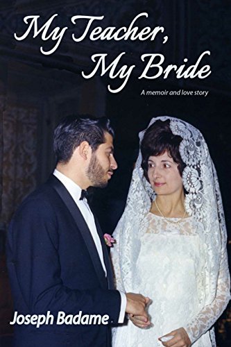 My Teacher, My Bride: A Memoir and Love Story eBook : Badame, Joseph ...