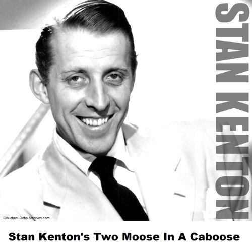 Stan Kenton's Two Moose In A Caboose by Stan Kenton on Amazon Music ...