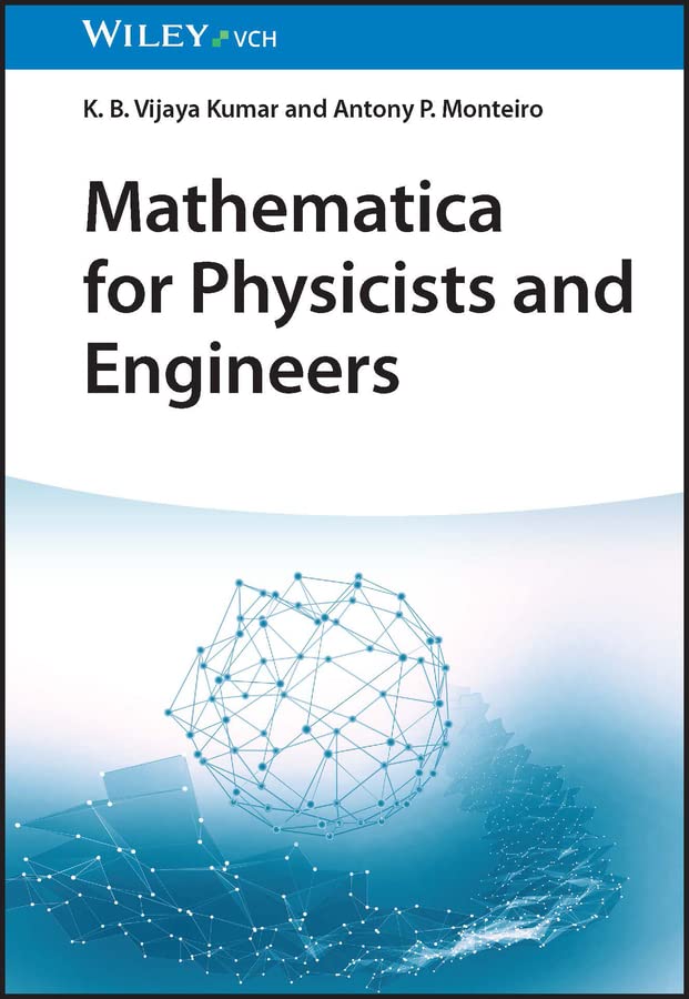 Mathematica for Physicists and Engineers (English Edition) eBook : Kumar, K. B. Vijaya, Monteiro ...