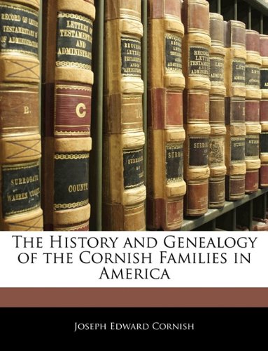 The History and Genealogy of the Cornish Families in America: Cornish ...