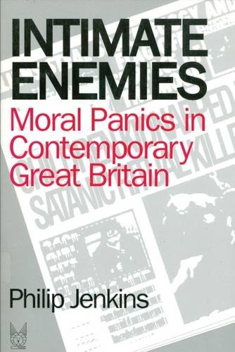 Intimate Enemies: Moral Panics in Contemporary Great Britain (Social ...
