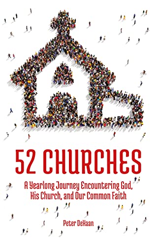 52 Churches: A Yearlong Journey Encountering God, His Church, and Our ...