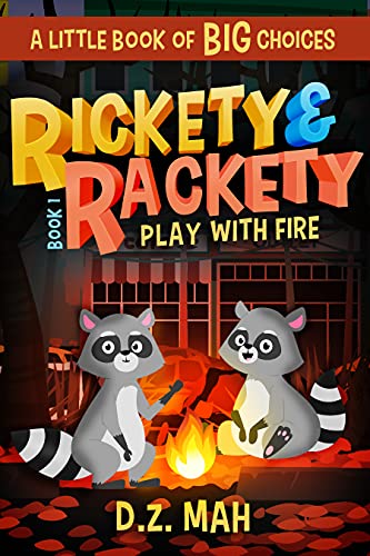 Rickety and Rackety Play with Fire: A Little Book of BIG Choices ...