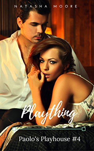 Plaything (Paolo's Playhouse Book 4) - Kindle edition by Moore, Natasha ...