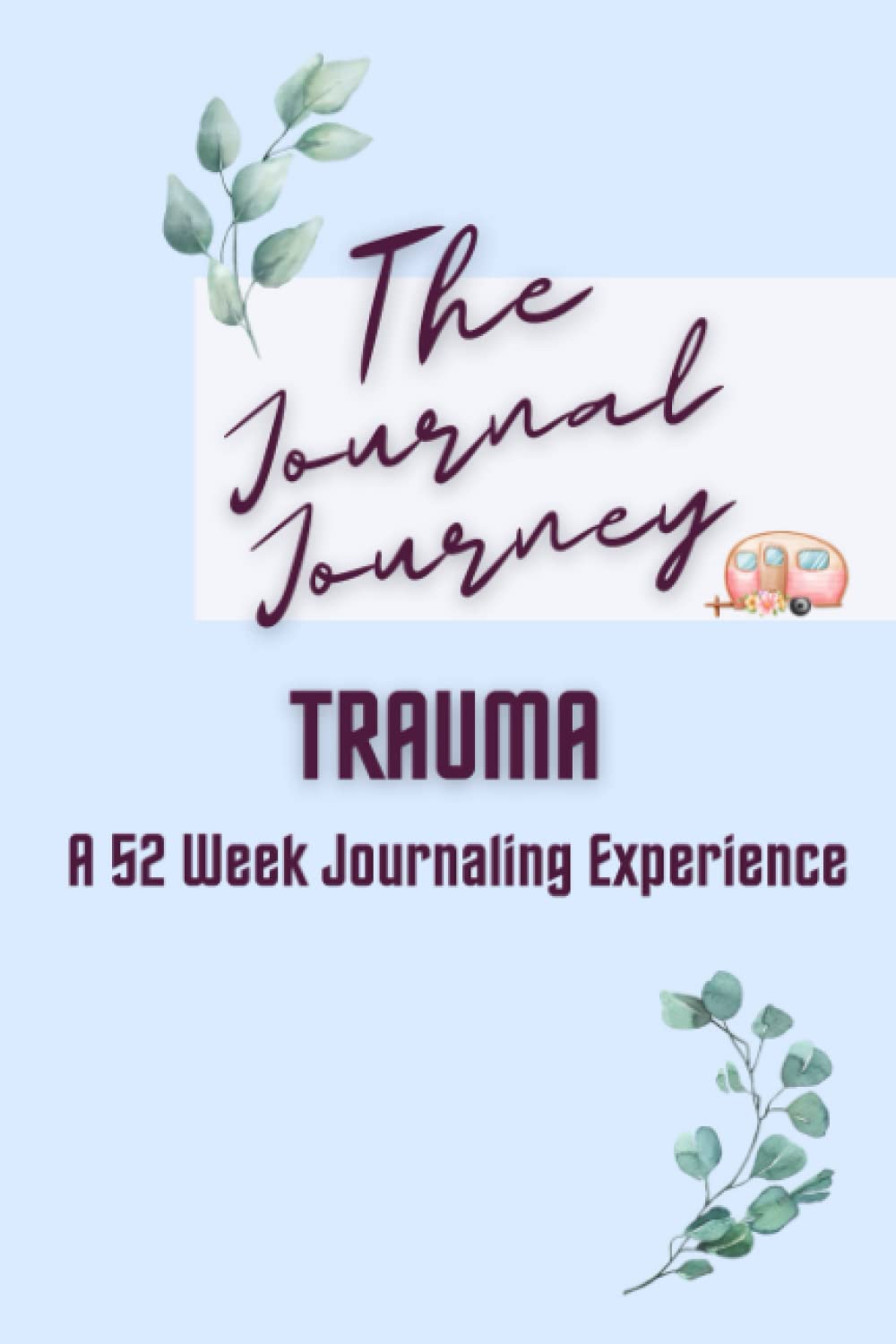 The Journal Journey: Trauma: A 52 Week Journaling Experience ...