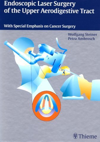 Endoscopic Laser Surgery of the Upper... by Steiner, Wolfgang