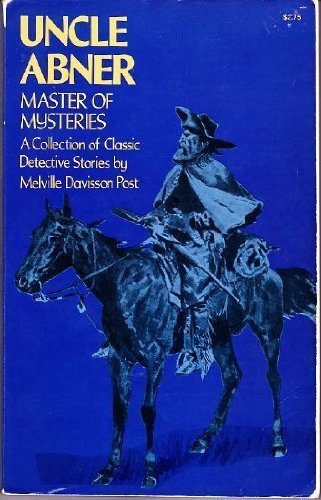 Uncle Abner, Master of Mysteries: A Collection of Classic Detective ...