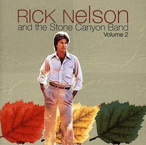 Rick Nelson & Stone Canyon Band: Vol. 2 (1969-76) | Amazon.com.br