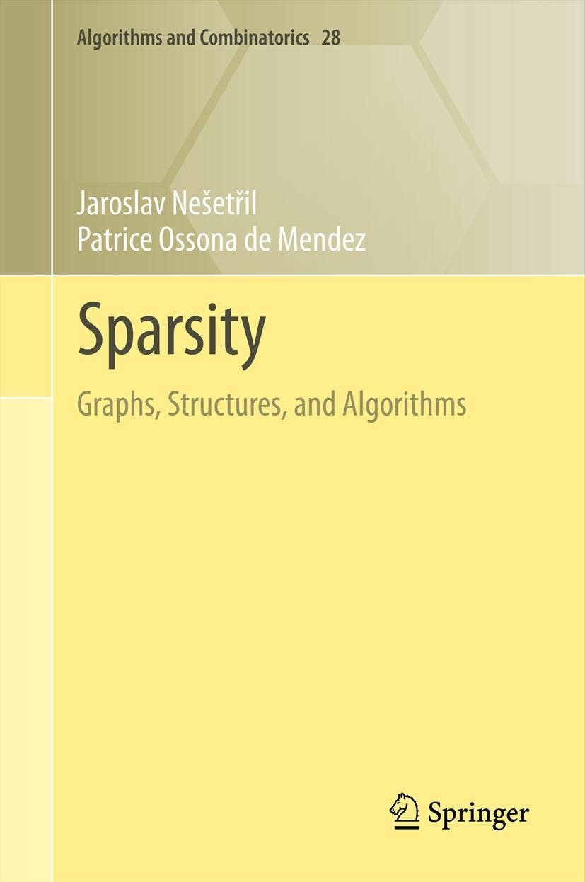 Sparsity Graphs Structures And Algorithms Algorithms And Combinatorics 28 Jaroslav