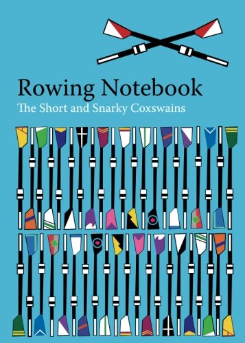 The Rowing Notebook: A Blank Notebook For Rowers and Rowing Coaches to ...