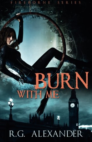Amazon.com: Burn with Me: 9781619219496: Alexander, R. G.: Books