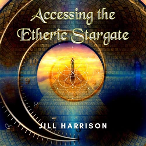 Amazon Music - Jill HarrisonのAccessing the Etheric Stargate - Amazon.co.jp