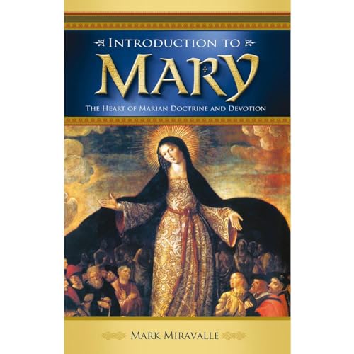 Amazon.com: Introduction to Mary: The Heart of Marian Doctrine and ...