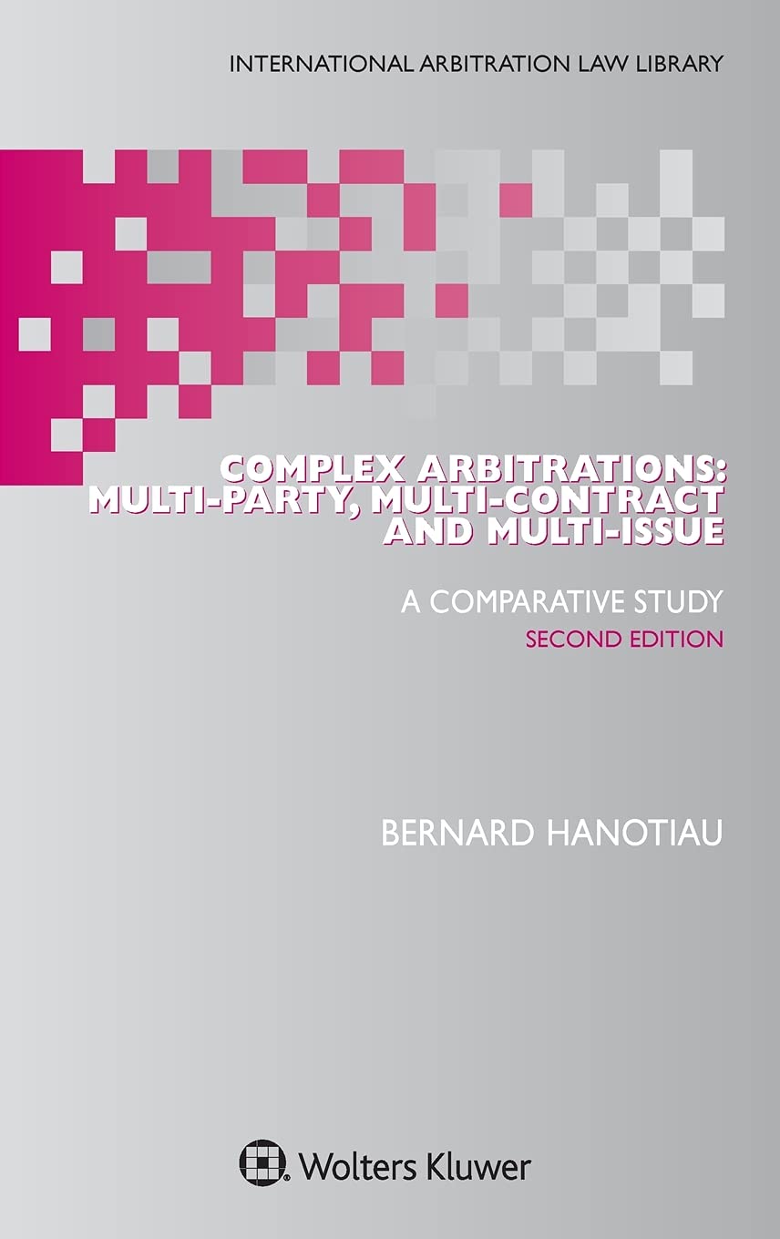 Complex Arbitrations: Multi-Party, Multi-Contract and Multi-Issue ...