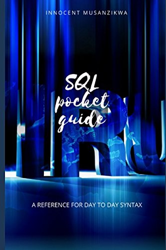 SQL Pocket Guide: A Reference for day to day syntax: Musanzikwa ...