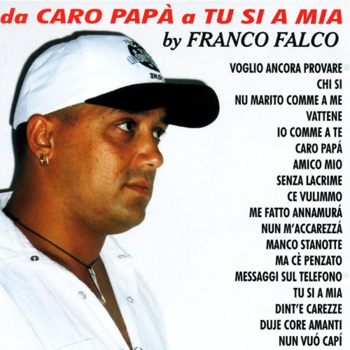 Amazon.com: da Caro Papà a Tu Si A Mia : Franco Falco: Digital Music